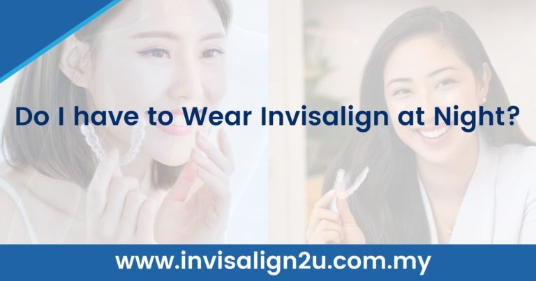 Do I have to Wear Invisalign at Night? - Invisalign 2 U